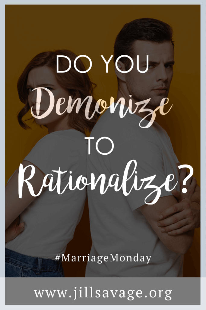 Do You Demonize to Rationalize? - Mark and Jill Savage