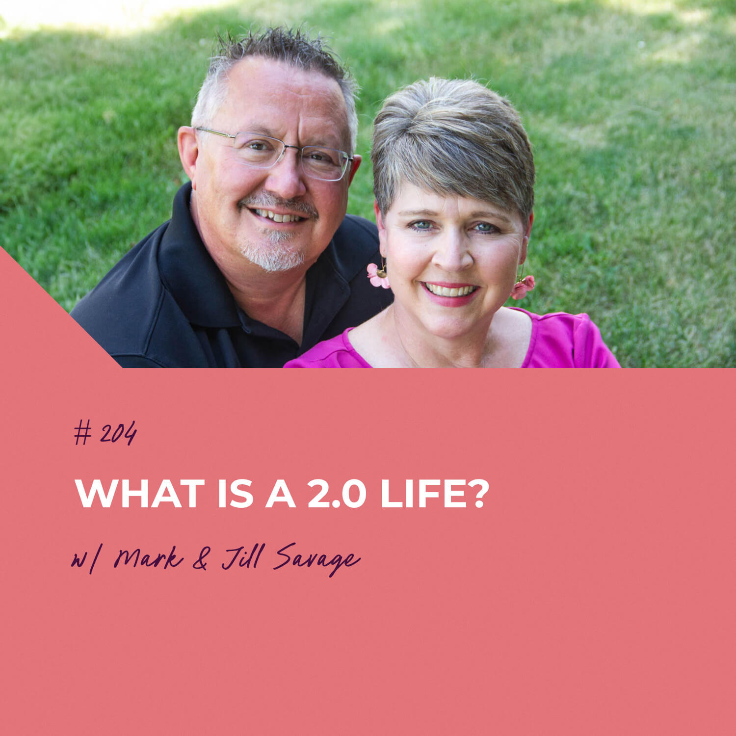 What Is A 2 0 Life Episode 204 Mark And Jill Savage What Is A 2 0 Life Episode 204 Mark And Jill Savage