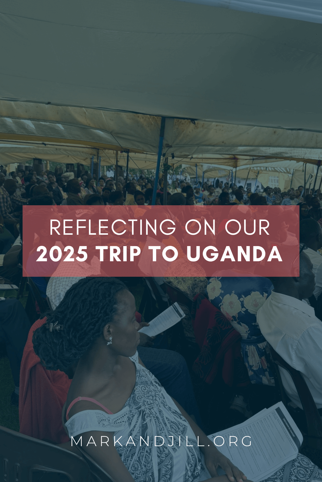 Reflecting On Our 2025 Trip to Uganda - Mark and Jill Savage