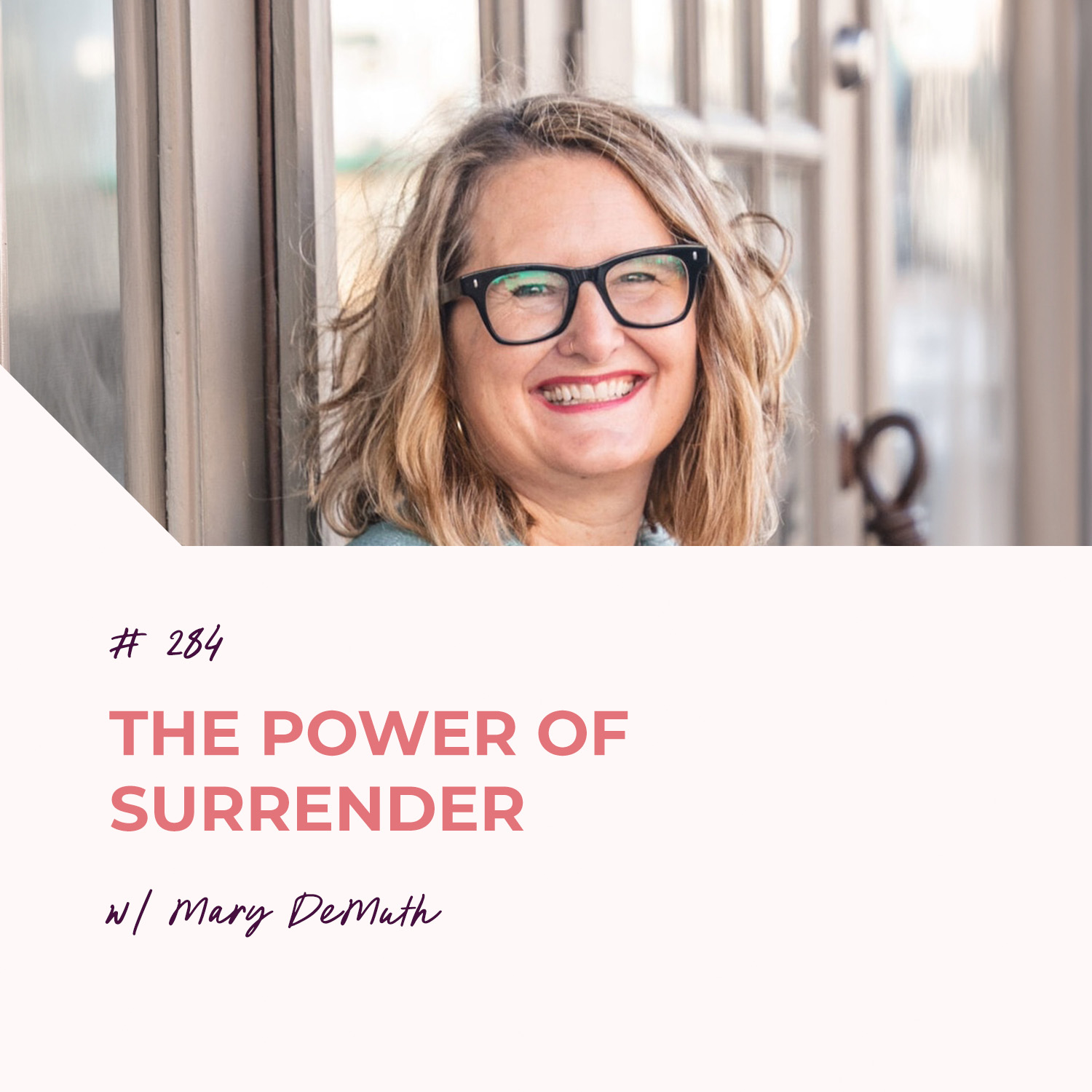 The Power of Surrender with Mary DeMuth | Episode 284 - Mark and Jill ...